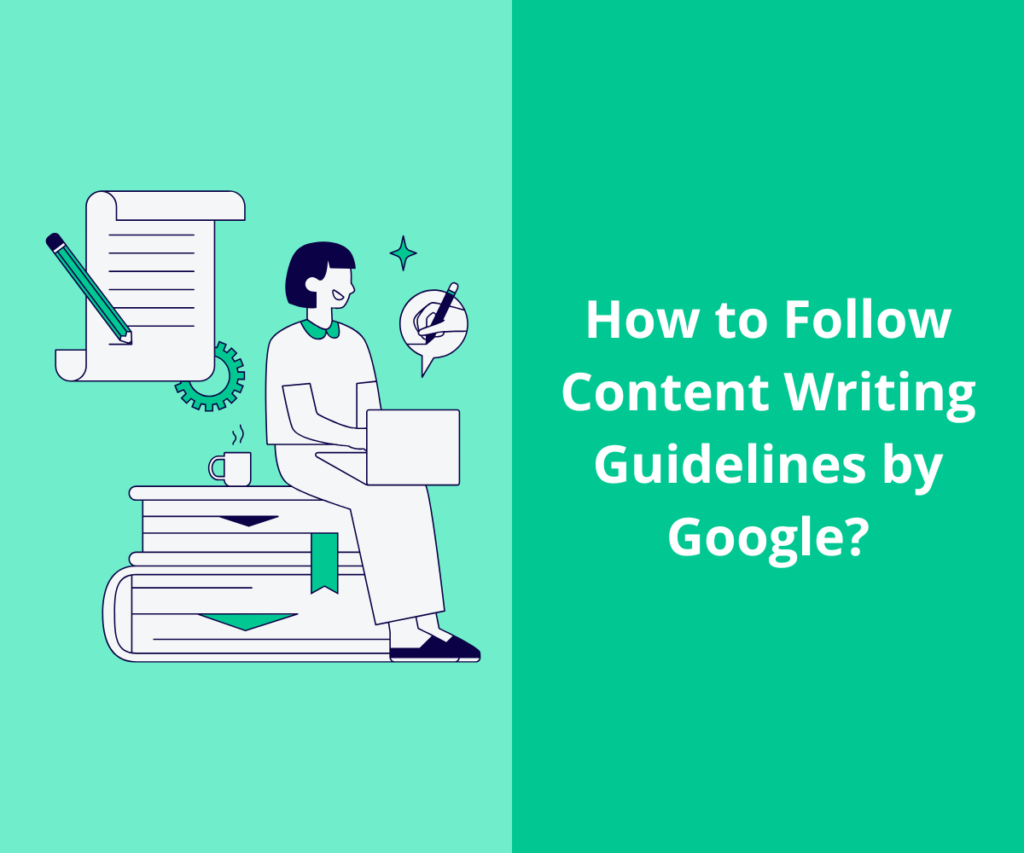 How to Follow Content Writing Guidelines by Google? - Elorites Content