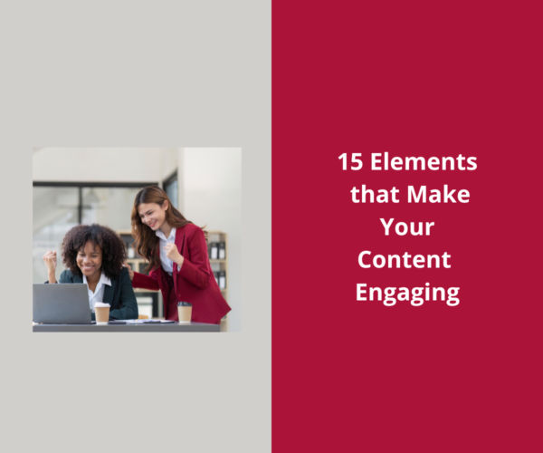 15 Elements that Make Your Content Engaging - Elorites Content