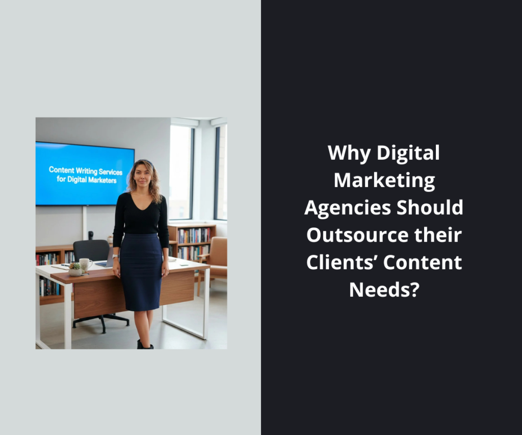 Why Digital Marketing Agencies Must Outsource their Clients' Content Needs?